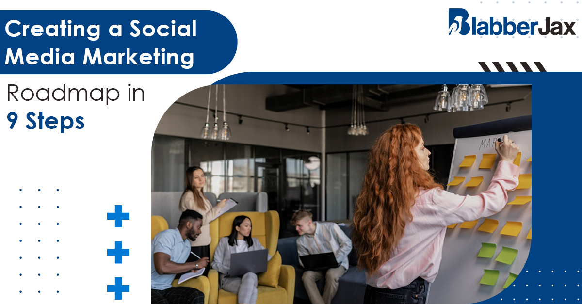Creating a Social Media Marketing Roadmap in 9 Steps